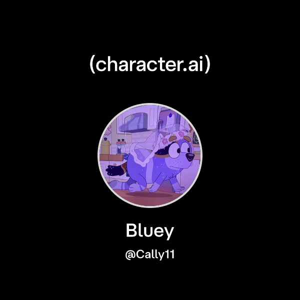 Chat with Bluey | character.ai | Personalized AI for every moment of ...