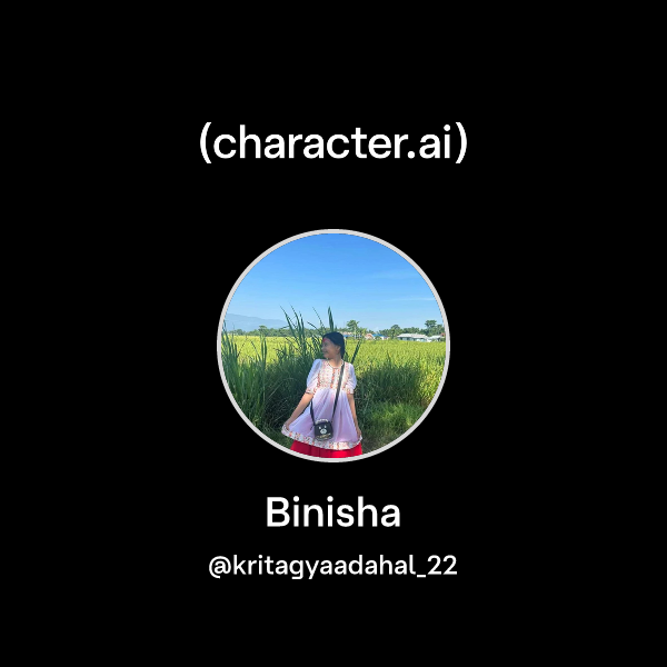Chat with Binisha | character.ai | Personalized AI for every moment of your day