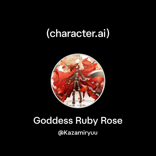 Chat with Goddess Ruby Rose | character.ai | AI Chat, Reimagined–Your ...