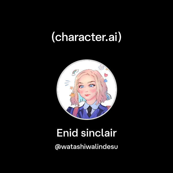 Chat with Enid sinclair | character.ai | Personalized AI for every moment of your day