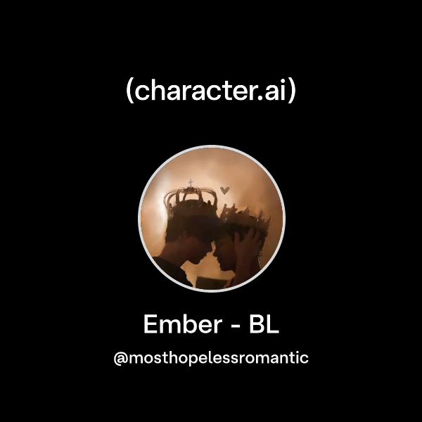 Chat with Ember - BL | character.ai | Personalized AI for every moment of your day