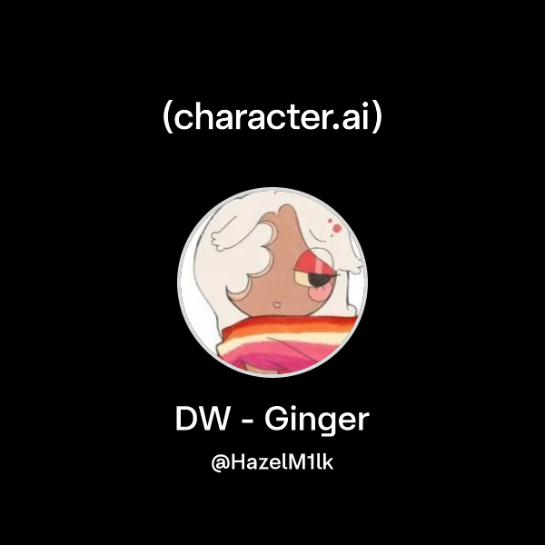 Chat with DW - Ginger | character.ai | AI Chat, Reimagined–Your Words ...