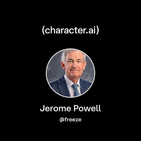 Chat with Jerome Powell | character.ai | AI Chat, Reimagined–Your Words ...