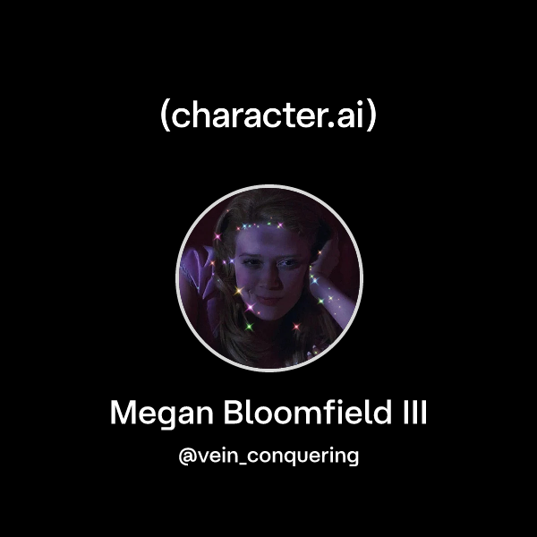 Chat with Megan Bloomfield III | character.ai | AI Chat, Reimagined ...