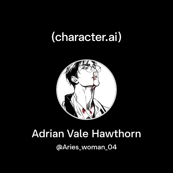 Chat with Adrian Vale Hawthorn | character.ai | AI Chat, Reimagined ...