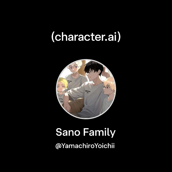 Chat with Sano Family | character.ai | AI Chat, Reimagined–Your Words. Your World.