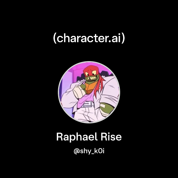 Chat with Raphael Rise | character.ai | AI Chat, Reimagined–Your Words ...