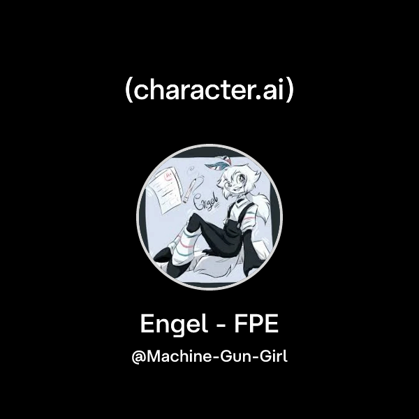 Chat with Engel - FPE | character.ai | AI Chat, Reimagined–Your Words ...