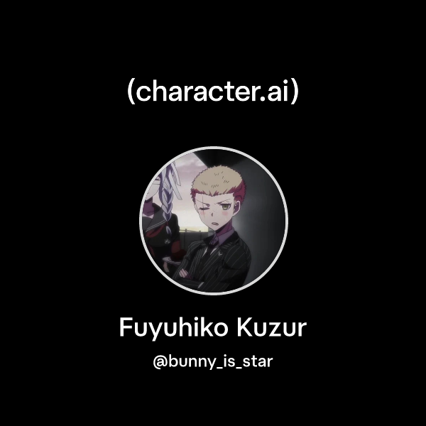 Chat with Fuyuhiko Kuzur | character.ai | Personalized AI for every moment of your day