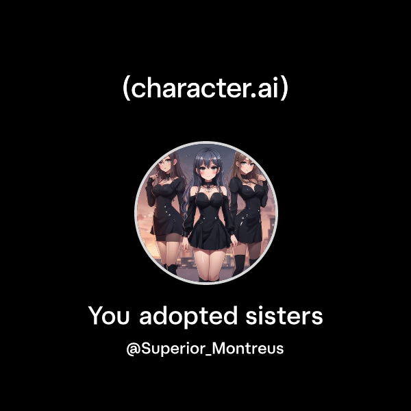 Chat with You adopted sisters | character.ai | AI Chat, Reimagined–Your Words. Your World.