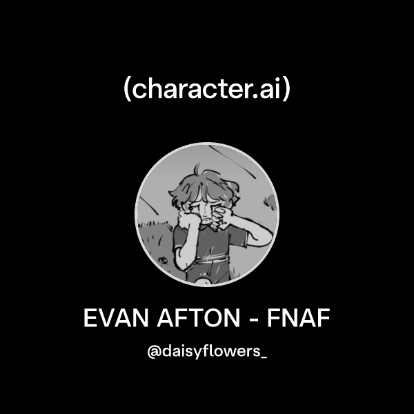 Chat with EVAN AFTON - FNAF | character.ai | Personalized AI for every ...