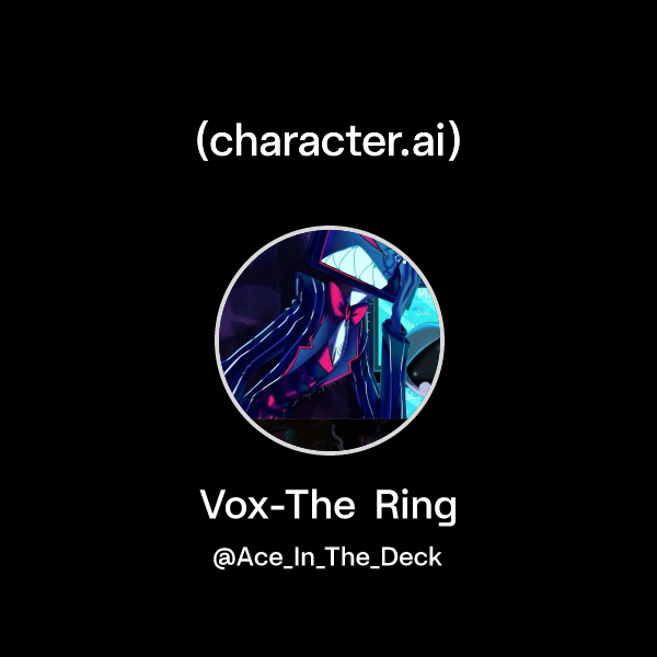 Chat with Vox-The Ring | character.ai | AI Chat, Reimagined–Your Words ...