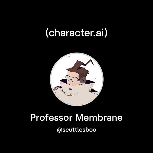 Chat with Professor Membrane | character.ai | AI Chat, Reimagined–Your ...