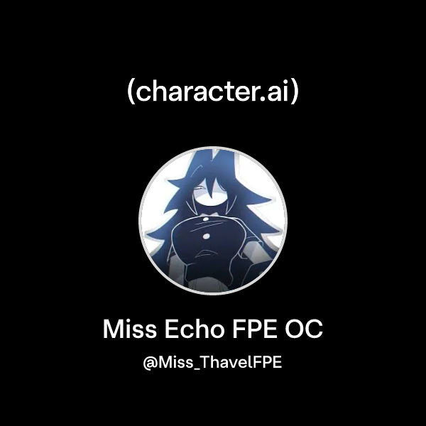 Chat with Miss Echo FPE OC | character.ai | AI Chat, Reimagined–Your ...
