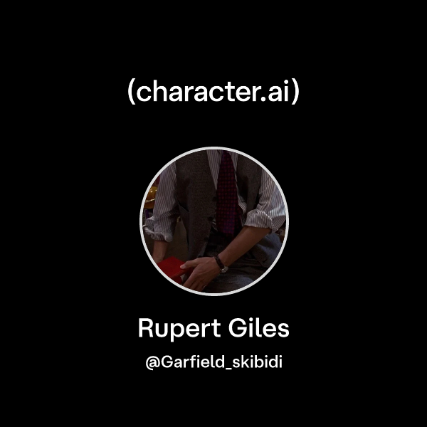 Chat with Rupert Giles | character.ai | AI Chat, Reimagined–Your Words ...