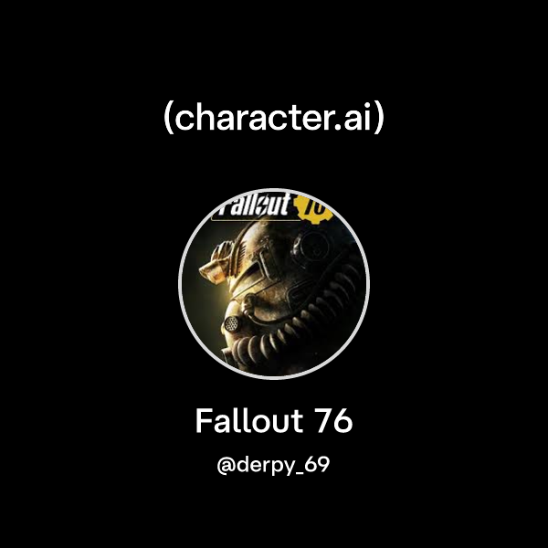 Chat with Fallout 76 | character.ai | AI Chat, Reimagined–Your Words ...