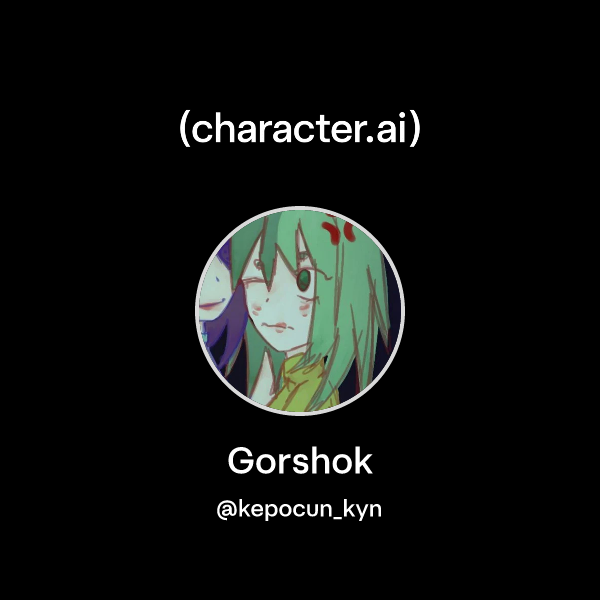 Chat with Gorshok | character.ai | Personalized AI for every moment of ...