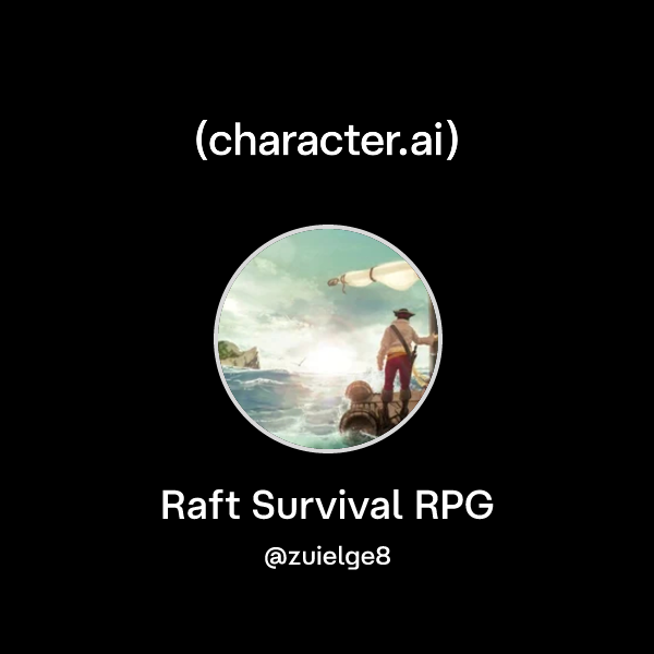 Chat with Raft Survival RPG | character.ai | AI Chat, Reimagined–Your ...