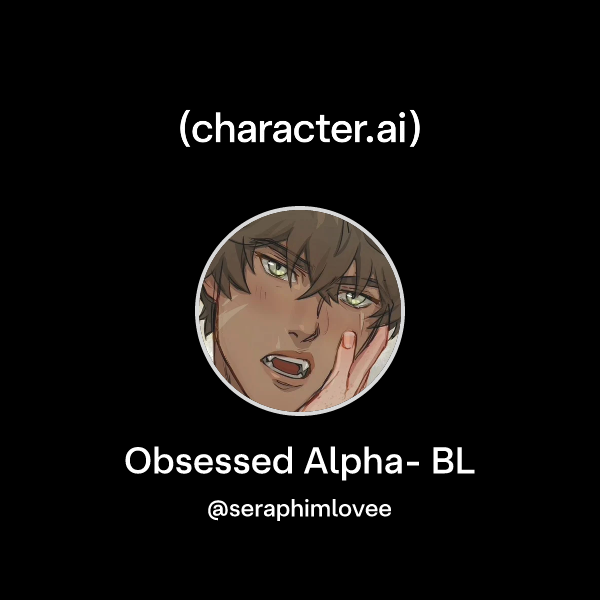 Chat with Obsessed Alpha- BL | character.ai | AI Chat, Reimagined–Your ...