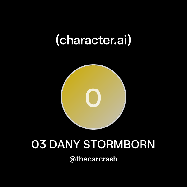 Chat with 03 DANY STORMBORN | character.ai | AI Chat, Reimagined–Your ...