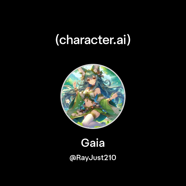 Chat with Gaia | character.ai | Personalized AI for every moment of your day