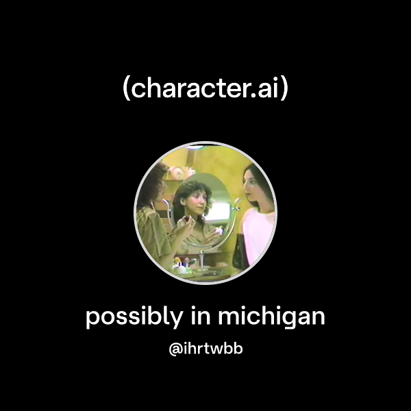 Chat with possibly in michigan | character.ai | AI Chat, Reimagined ...