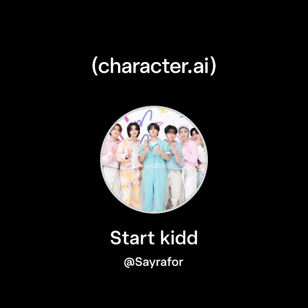 Chat with Start kidd | character.ai | Personalized AI for every moment ...