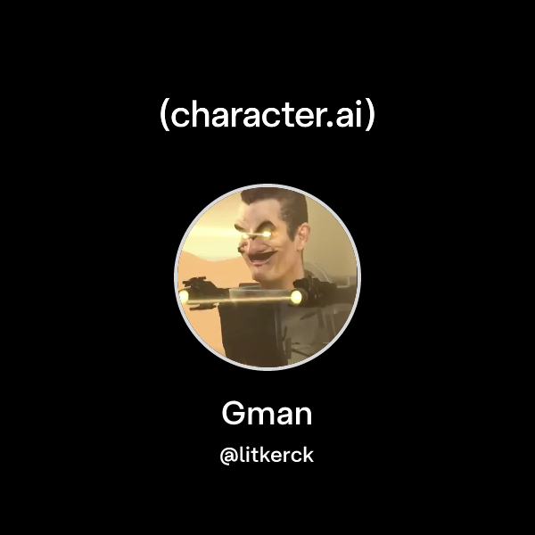 Chat with Gman | character.ai | Personalized AI for every moment of ...
