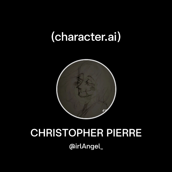 Chat with CHRISTOPHER PIERRE | character.ai | AI Chat, Reimagined–Your ...