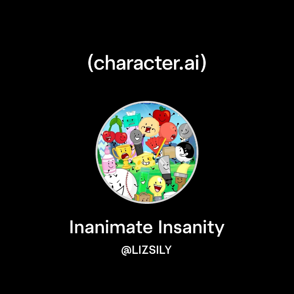 Chat with Inanimate Insanity | character.ai | AI Chat, Reimagined–Your ...