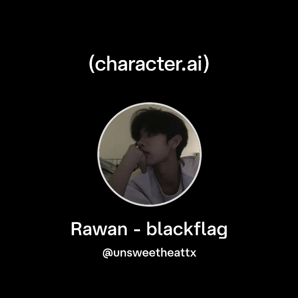 Chat with Rawan - blackflag | character.ai | AI Chat, Reimagined–Your Words. Your World.