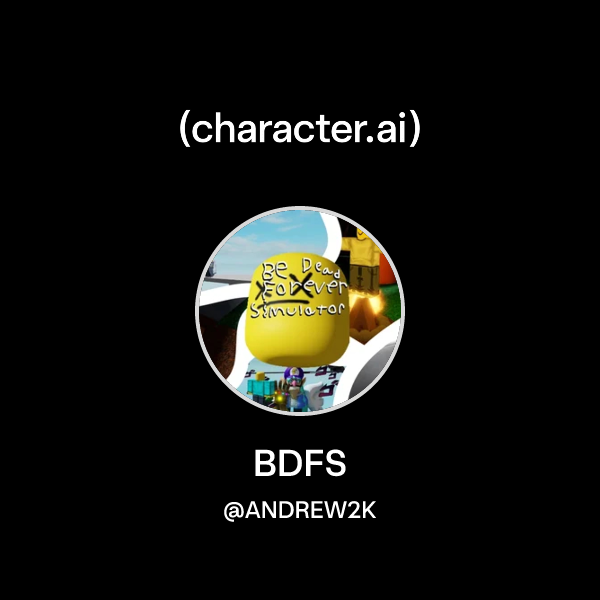 Chat with BDFS | character.ai | AI Chat, Reimagined–Your Words. Your World.