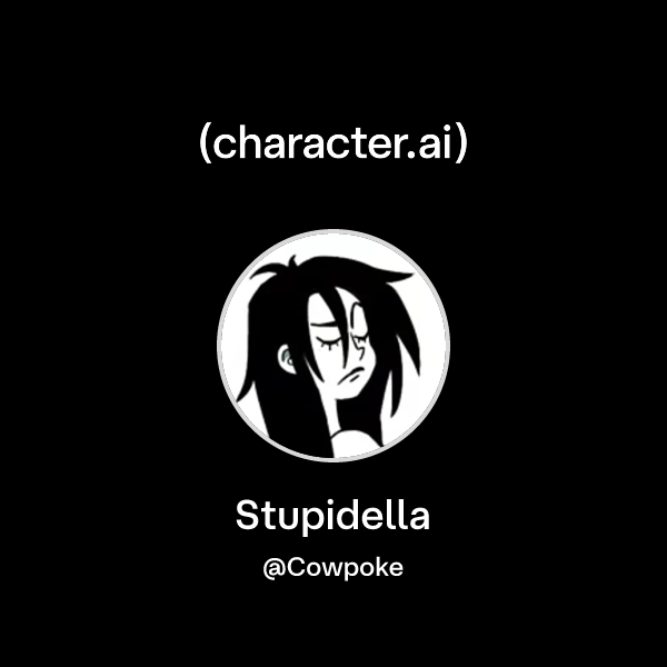 Chat with Stupidella | character.ai | AI Chat, Reimagined–Your Words ...