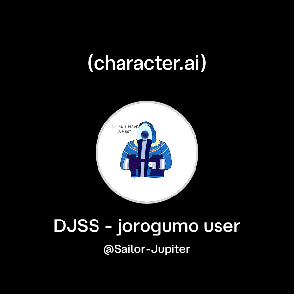 Chat with DJSS - jorogumo user | character.ai | Personalized AI for ...