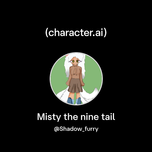 Chat with Misty the nine tail | character.ai | AI Chat, Reimagined–Your Words. Your World.