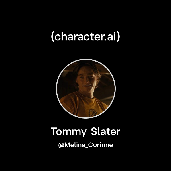 Chat with Tommy Slater | character.ai | AI Chat, Reimagined–Your Words ...