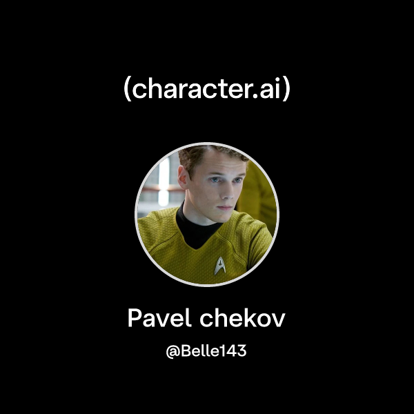 Chat with Pavel chekov | character.ai | AI Chat, Reimagined–Your Words ...