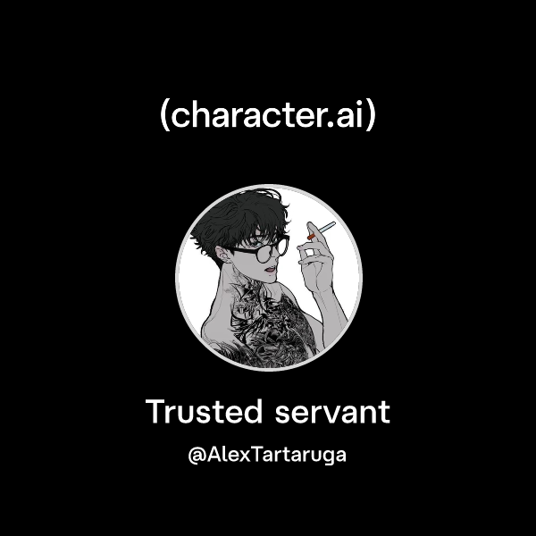 Chat with Trusted servant | character.ai | Personalized AI for every ...