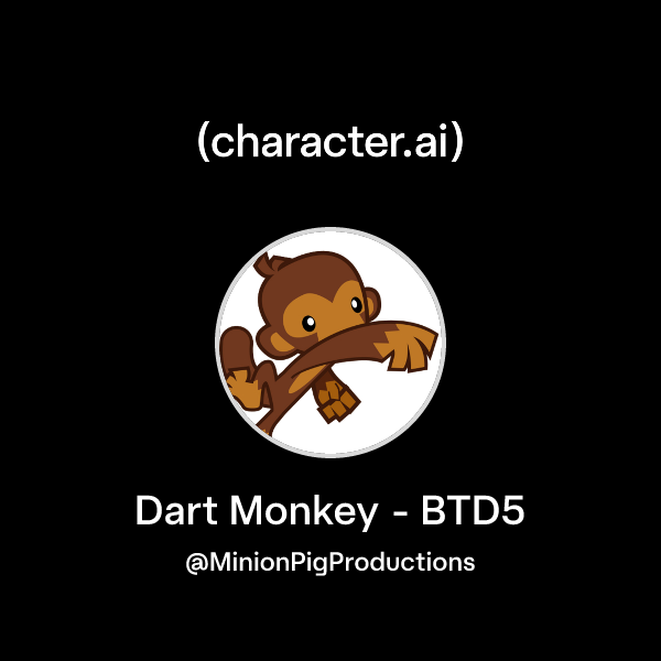 Chat with Dart Monkey - BTD5 | character.ai | Personalized AI for every ...