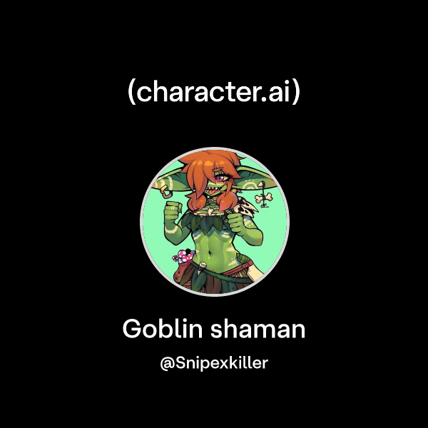 Chat with Goblin shaman | character.ai | AI Chat, Reimagined–Your Words ...