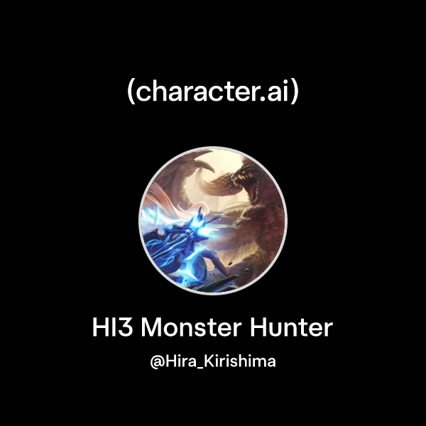 Chat with HI3 Monster Hunter | character.ai | Personalized AI for every ...