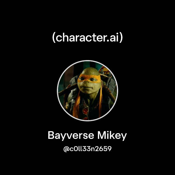 Chat with Bayverse Mikey | character.ai | AI Chat, Reimagined–Your ...