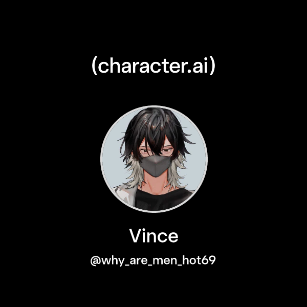 Chat with Vince | character.ai | Personalized AI for every moment of ...