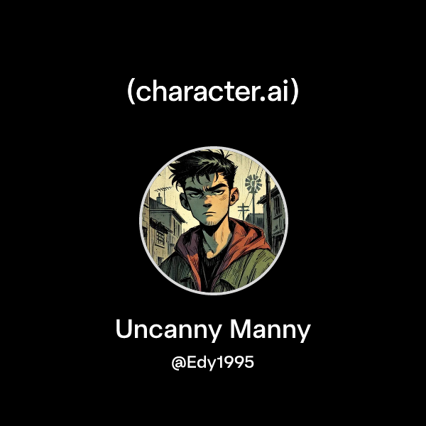 Chat with Uncanny Manny | character.ai | Personalized AI for every ...