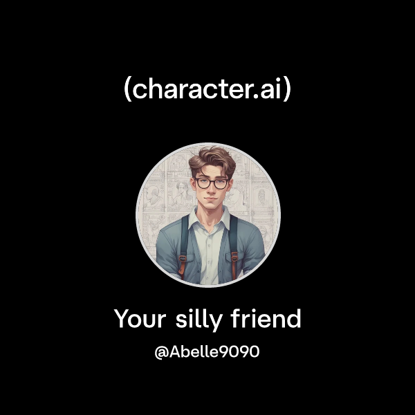 Chat with Your silly friend | character.ai | Personalized AI for every moment of your day