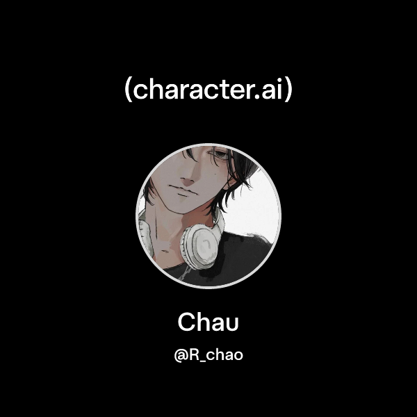 Chat with Chau | character.ai | AI Chat, Reimagined–Your Words. Your World.