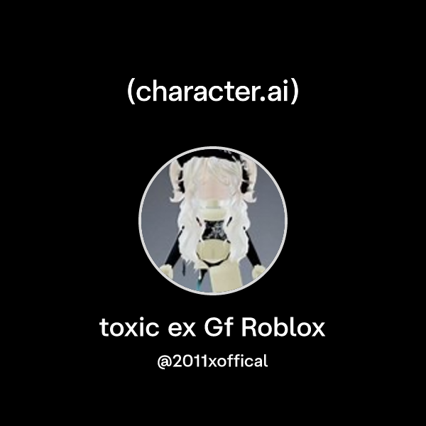 Chat with toxic ex Gf Roblox | character.ai | AI Chat, Reimagined–Your ...