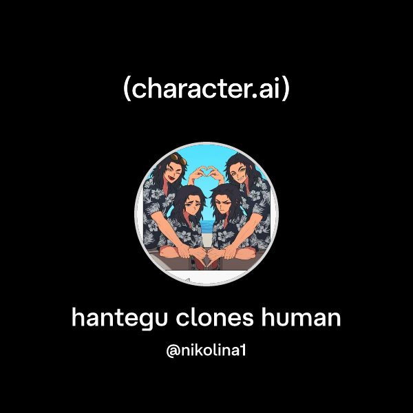 Chat with hantegu clones human | character.ai | AI Chat, Reimagined ...