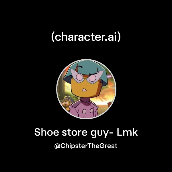 Chat with Shoe store guy- Lmk | character.ai | AI Chat, Reimagined–Your ...