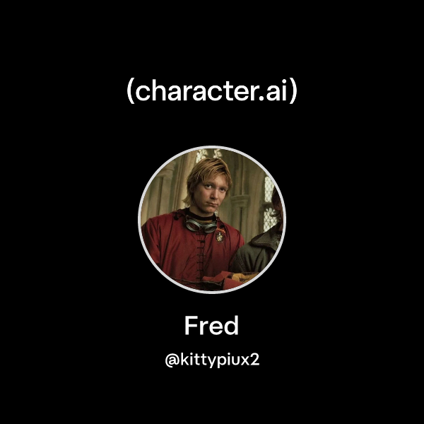 Chat with Fred | character.ai | AI Chat, Reimagined–Your Words. Your World.